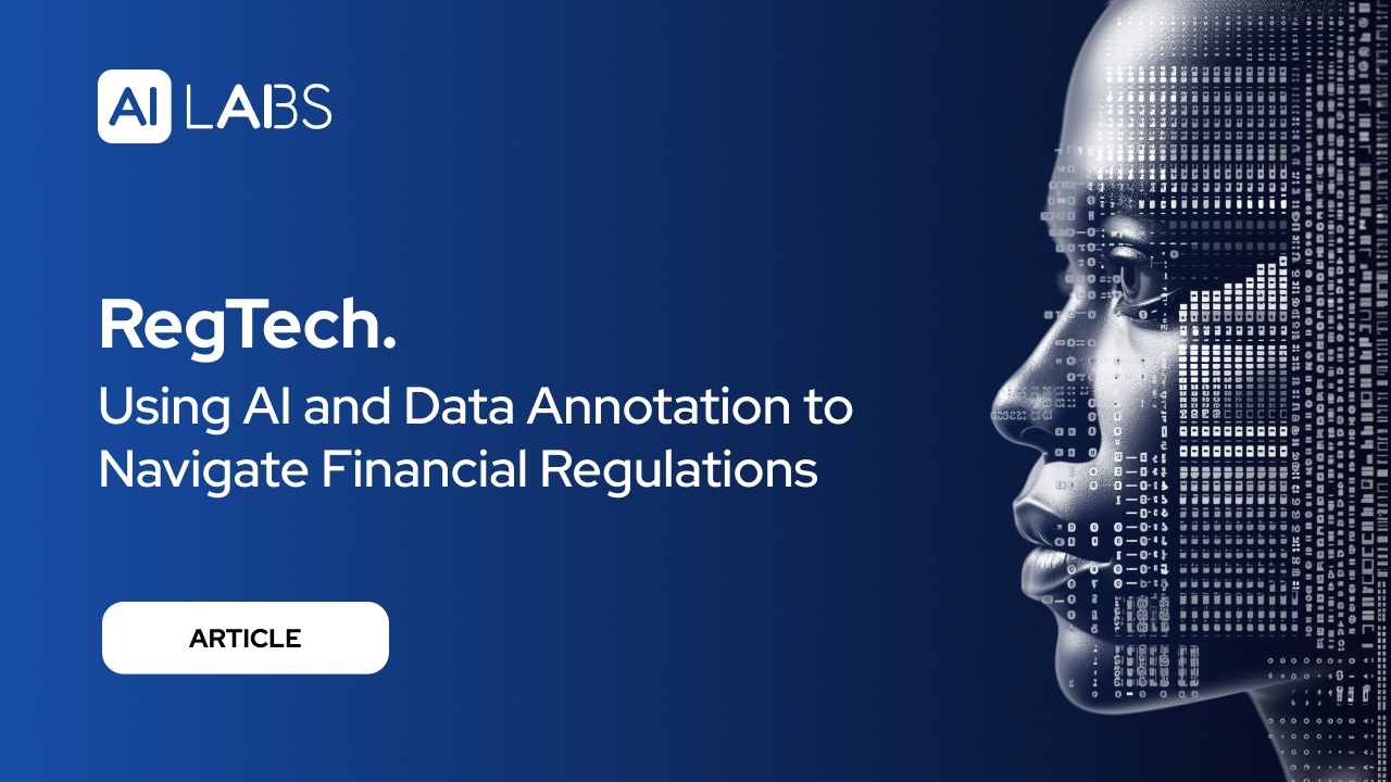 RegTech. Using AI and Data Annotation to Navigate Financial Regulations
